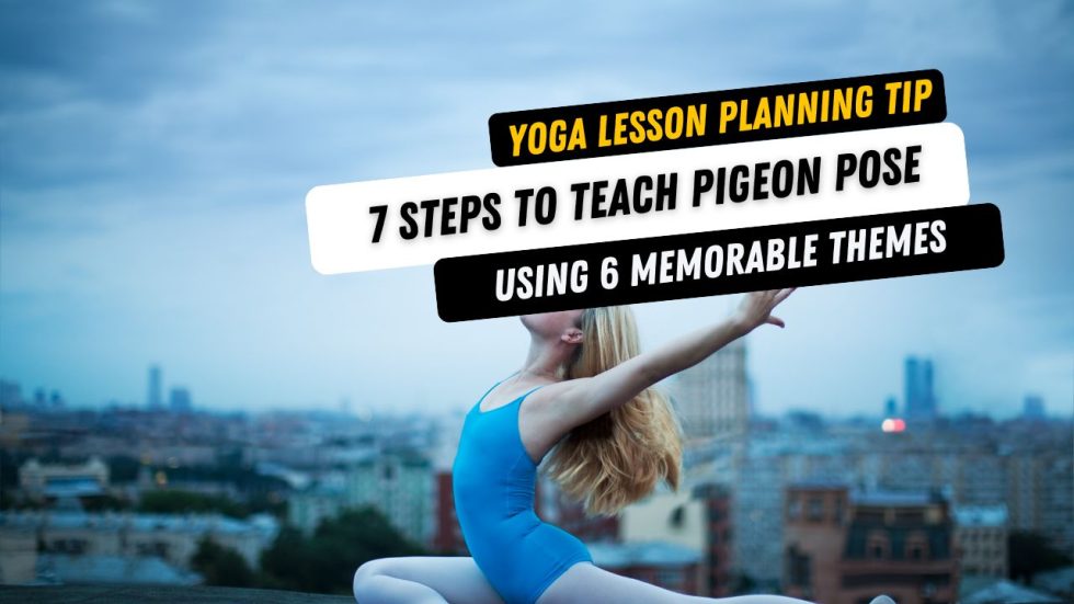 How To Teach Pigeon Pose: In 7 Steps Using A Pigeon Theme