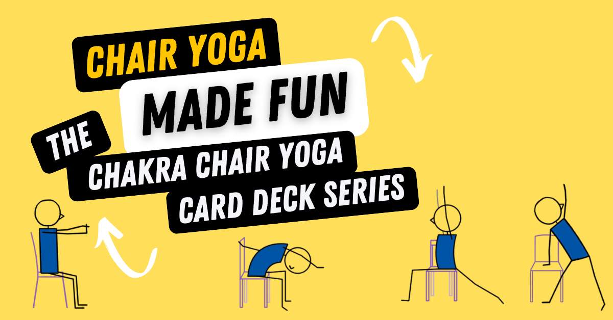 Chair Yoga Made Fun: The Chakra Chair Yoga Card Deck Series